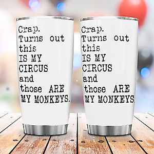 Crap. Turns Out This Is My Circus & These Are My Monkeys Funny Mothers Day Gifts for Mom, Mommy, Mother – Sarcastic Funny Mom Gifts from Daughter Son Funny Mom Tumbler With Lid 20oz Travel Coffee Cup