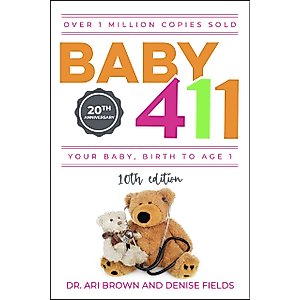 Baby 411: Your Baby, Birth to Age 1! Everything you wanted to know but were afraid to ask about your newborn: breastfeeding, weaning, calming a fussy baby, milestones and more! Your baby bible!