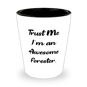 Trust Me I'm an Awesome Forester. Shot Glass, Forester Ceramic Cup, Inspire For Forester