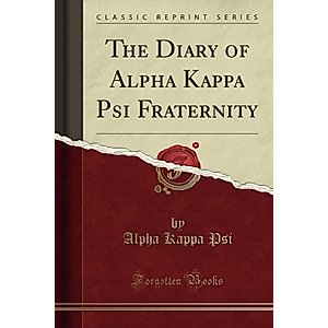 The Diary of Alpha Kappa Psi Fraternity (Classic Reprint)