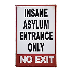 AMERICAN WIT 8" x 12" Metal Tin Sign (Insane Asylum Entrance Only No Exit) Rustic Rusty Vintage Antique Distressed Look