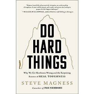 Do Hard Things: Why We Get Resilience Wrong and the Surprising Science of Real Toughness