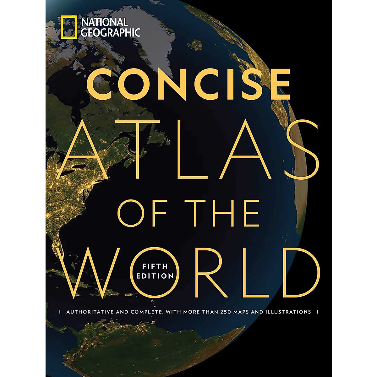National Geographic Concise Atlas of the World, 5th edition: Authoritative and complete, with more than 200 maps and illustrations