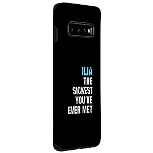 Galaxy S10 Ilia The Sickest You've Ever Met Personalized Name Case