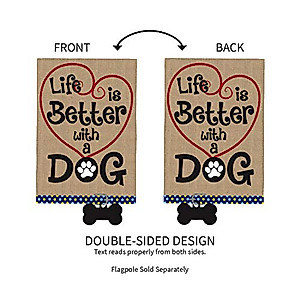 Evergreen Life's Better with A Dog Burlap Flag | 18 x 12.5 inches | Indoor Outdoor Weather Resistant | Puppy Pet Home House Garden Décor