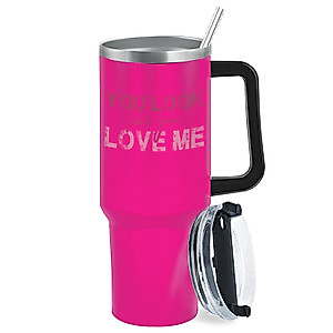 liabiliies 40 oz Tumbler with Handle and Straw You Look Like You Love Me Tumbler Personalized Tumblers with Lid and Straw Insulated Tumbler Stainless Steel Tumblers