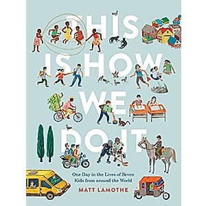 This Is How We Do It: One Day in the Lives of Seven Kids from around the World (Easy Reader Books, Children Around the World Books, Preschool Prep Books)