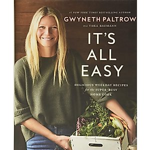 It's All Easy: Delicious Weekday Recipes for the Super-Busy Home Cook