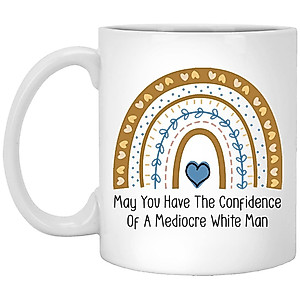 Yanashop88 May You Have The Confidence Of A Mediocre White Man Mug, Rainbow Mug, Feminist Mug, Patriarchy Mug, Girl Power Gifts, Gifts For Feminists, Activist Mug 11oz