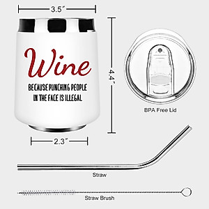 Wine Because Punching People In The Face is Illegal Funny Wine Tumbler for Women - Novelty Birthday, Christmas Gifts for Women, Mom, Wife, Sister, Friend, Nurse, Coworker, 12 oz Insulated Wine Cups