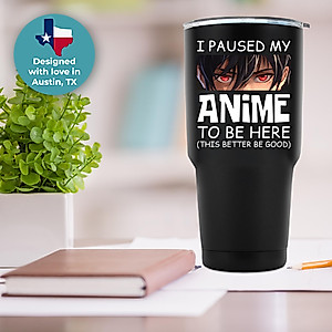 KEDRIAN Funny Anime Tumbler 30oz, I Paused My Anime To Be Here Cup, Fun Gifts for Him or Her, Thoughtful Presents for Anime Lovers and Fans, Ideal Present Picks for Birthday, Christmas, Gift Ready