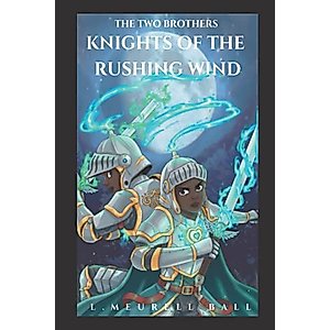 The Two Brothers Knights of the Rushing Wind: Battle for Rose Sharon' - Book One