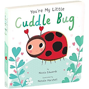 You're My Little Cuddle Bug