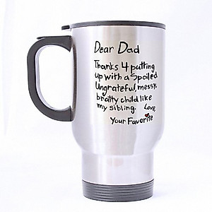 Father's Day Gift Mug - 14oz Funny Dear Dad Mug, Thanks 4 Putting Up A Child Like My Sibling, Your Favorite Sliver Mug Stainless Steel Travel Mugs for Dad, Daddy, Papa, Father