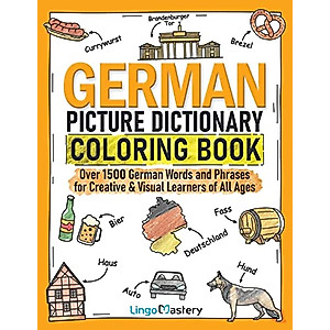 German Picture Dictionary Coloring Book: Over 1500 German Words and Phrases for Creative & Visual Learners of All Ages (Color and Learn)