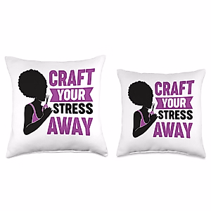 Black Women Craft Apparel Stress Away Black Women Gift Cute Crafting Throw Pillow, 16x16, Multicolor