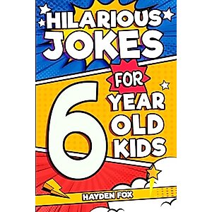 Hilarious Jokes For 6 Year Old Kids: An Awesome LOL Gag Book For Young Boys and Girls Filled With Tons of Tongue Twisters, Rib Ticklers, Side Splitters, and Knock Knocks