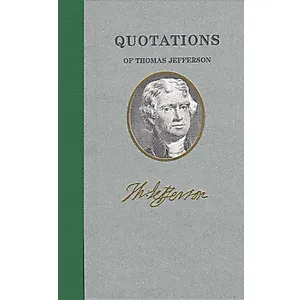 Quotations of Thomas Jefferson (Quotations of Great Americans)