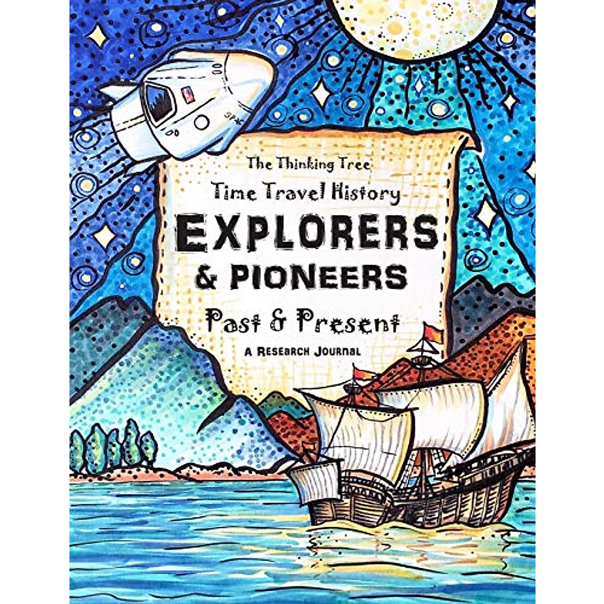 Explorers & Pioneers - Past and Present - Time Travel History: The Thinking Tree - Homeschooling History Curriculum Ages 10+