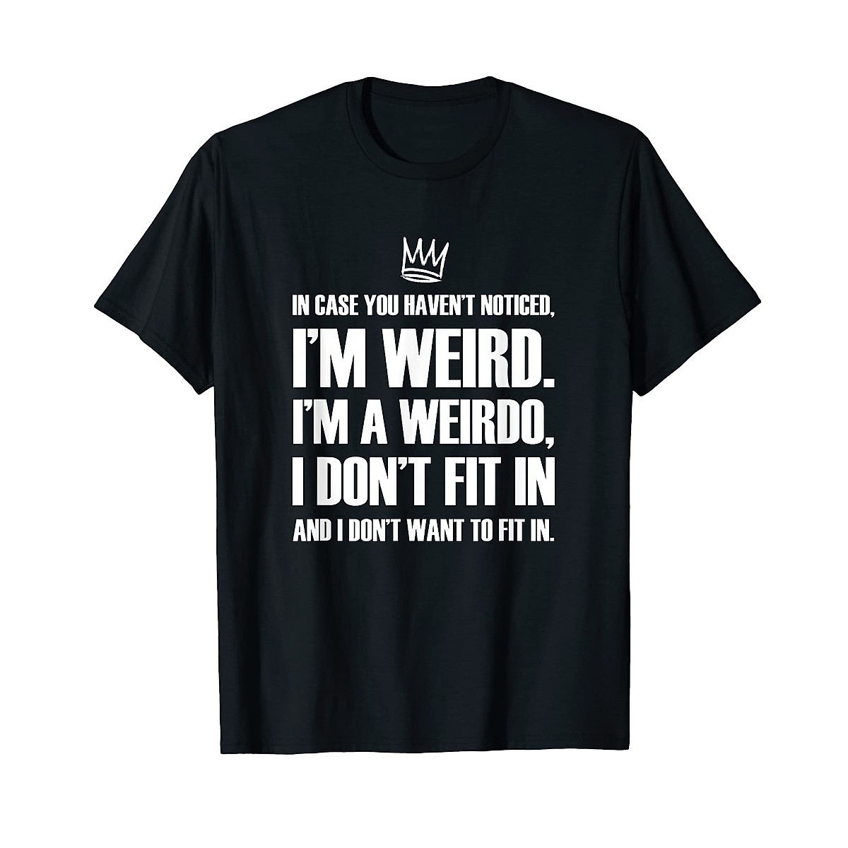 I'm A Weirdo I'm Weird I Don't Fit In T-Shirt