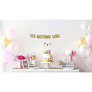Its Getting Late Gold Glitter Banner - Satirical Funny Birthday and Housewarming Decorations for 21st 30th 40th 50th 60th Birthdays - Retirement Party Supplies