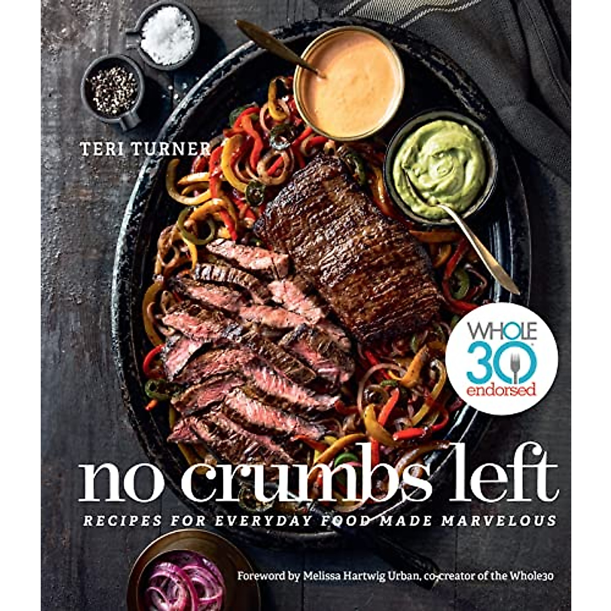 No Crumbs Left: Whole30 Endorsed, Recipes for Everyday Food Made Marvelous