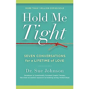 Hold Me Tight: Seven Conversations for a Lifetime of Love (The Dr. Sue Johnson Collection, 1)
