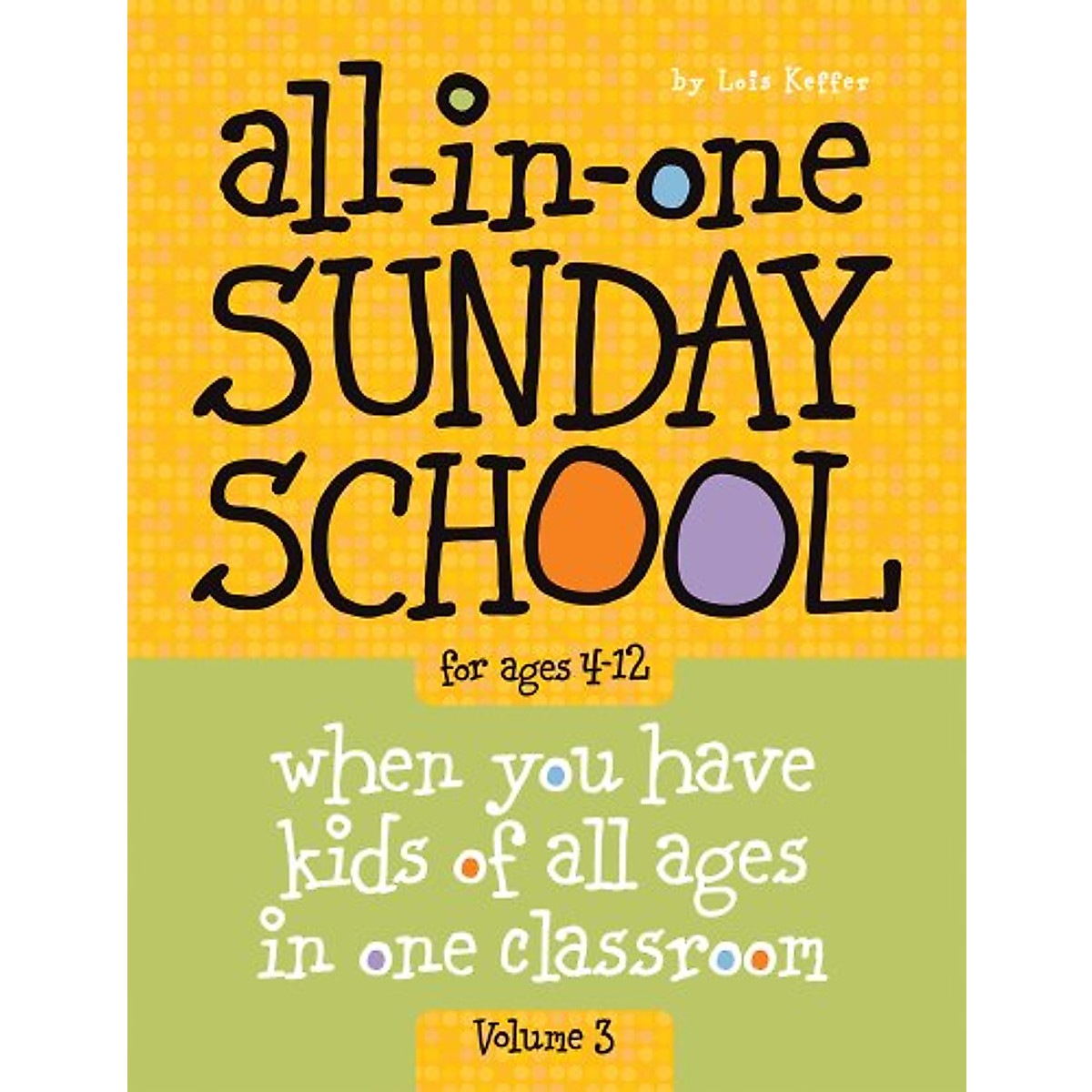 All-in-One Sunday School for Ages 4-12 (Volume 3): When you have kids of all ages in one classroom (Volume 3)