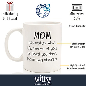 Mom No Matter What, Ugly Children Funny Coffee Mug - Best Birthday Gifts for Mom, Women - Unique Mom Gifts from Son, Daughter - Cool Gag Bday Present Idea - Fun Mother, Mom Mug, Novelty Cup