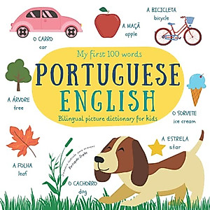 My First 100 Words Portuguese English | Bilingual Picture Dictionary For Kids | Dicionário Ilustrado Português Inglês Para Crianças: Learn Brazilian Portuguese | Portuguese Children's Books
