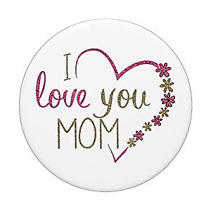 I Love You Mom Design PopSockets PopGrip: Swappable Grip for Phones & Tablets