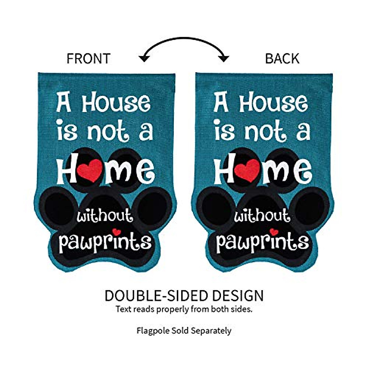 Evergreen House is Not a Home without Pawprints Garden Size Flag | Double Sided Stitching Burlap | Blue | 18-in x 12.5-in | Pet Dog Love | Outdoor Home Décor Lawn Yard Patio Deck Porch