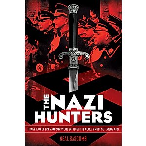 The Nazi Hunters: How a Team of Spies and Survivors Captured the World's Most Notorious Nazi
