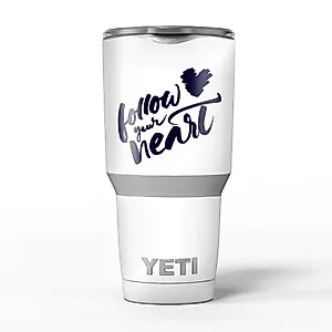 Design Skinz Follow Your Heart - Skin Decal Vinyl Wrap Kit Compatible with The Yeti Rambler Cooler Tumbler Cups