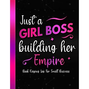 Book Keeping Log For Small Business: Simple Sales Order Tracker Log book To Keep Track of Your Customer Purchase Order Forms for Small Online or ... Women | Just a Girl Boss Building Her Empire