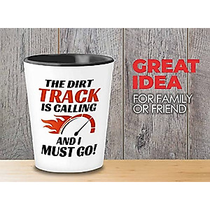 Racer Shot Glass 1.5oz - The dirt track is calling - Drag Racing Wife Fuel Speed Racer Car Guys Circuit
