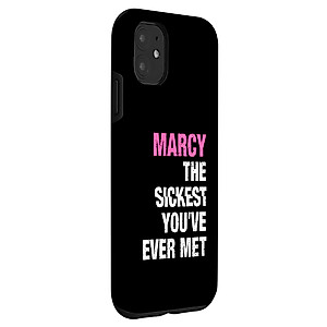 iPhone 11 Marcy The Sickest You've Ever Met Personalized Name Case