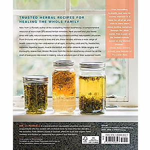 Master Recipes from the Herbal Apothecary: 375 Tinctures, Salves, Teas, Capsules, Oils, and Washes for Whole-Body Health and Wellness