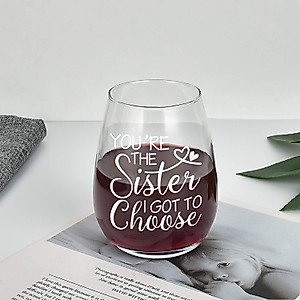 Modwnfy Sister Gift - You’re The Sister I Got To Choose Stemless Wine Glass 15 Oz, Sister Wine Glass for Women Girl Friend Soul Sister BFF, Gift Idea for Birthday Galentines Day Christmas