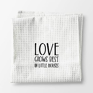 Love Grows Best in Little Houses Inspirational Love Quotes Kitchen Towels Dishcloths Hand Towels,Housewarming Towels Kitchen Towels Dish Towels Hand Towels,Gifts for New House New Apartment Women Men