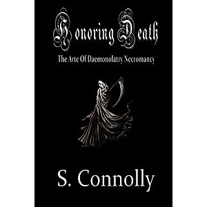 Honoring Death: The Arte of Daemonolatry Necromancy (Death Daemonic Series)