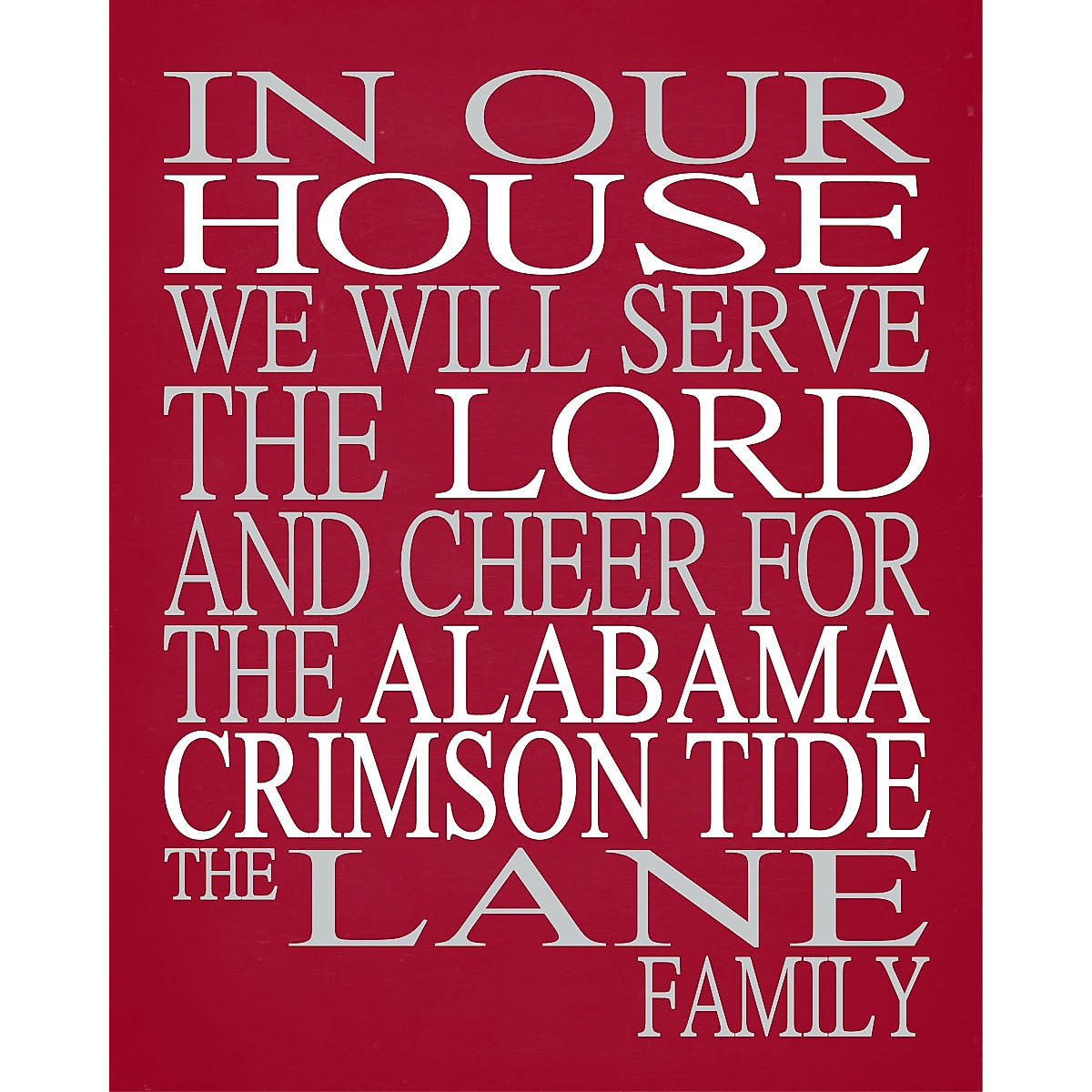 In Our House We Will Serve The Lord And Cheer for The Alabama Crimson Tide Personalized Unframed Print