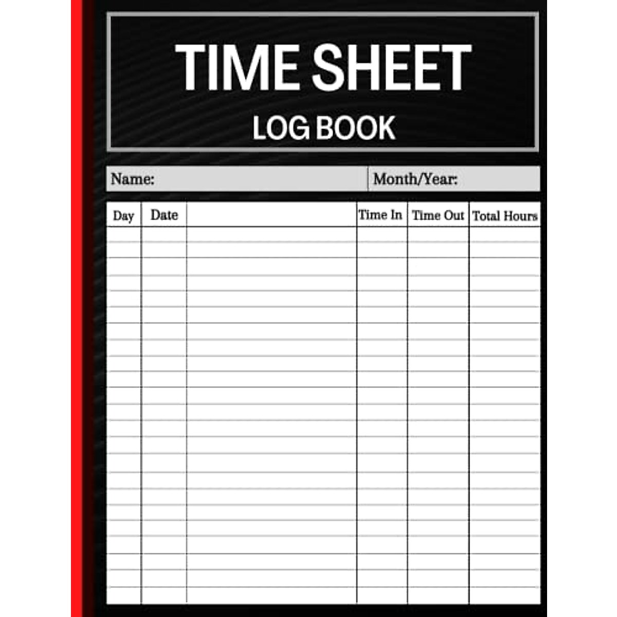 Timesheet Log Book: Daily Timesheet Log Book To Record Time | Work Hours Log | Employee Time Log | In And Out Sheet | Time sheet | Work Time Record Book | 8.5" x 11" 100 Pages