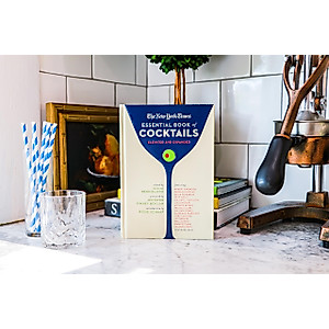 The New York Times Essential Book of Cocktails (Second Edition): Over 400 Classic Drink Recipes With Great Writing from The New York Times (The Ultimate Guide to Entertaining and Bartending)