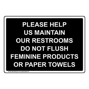 ComplianceSigns.com Please Help Us Maintain Our Restrooms Do Not Flush Feminine Products Or Paper Towels Safety Sign, 10x7 inch Plastic for Restrooms
