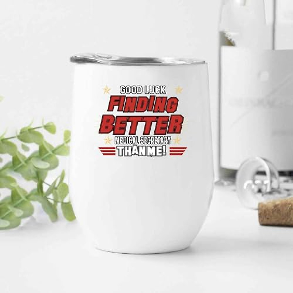 - Medical Secretary's Gift, Ideal Christmas Gift for Mom - Good Luck Finding Better Medical Secretary Than Me Funny - 12 Oz White Stainless Steel Wine Tumbler