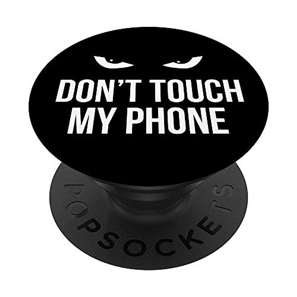 Don't Touch My Phone Evil Eye Saying Gift PopSockets PopGrip: Swappable Grip for Phones & Tablets