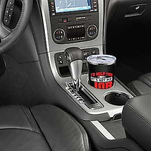 I'd Helpes You But It's Not My Jobs Work Employee Office Tumbler With Lid And Straw For Sports