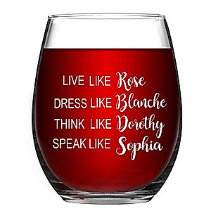 Funny Golden Girls Wine Glass 15Oz, Live Like Rose Dress Like Blanche Think Like Dorothy Speak Like Sophia Wine Glass Gift for Women Friends Sister BFF, Birthday Christmas Gift Inspired By Golden Girl