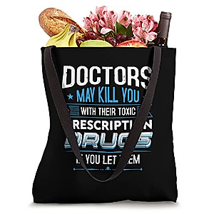 Doctors May kill you with their toxic prescription drugs ify Tote Bag